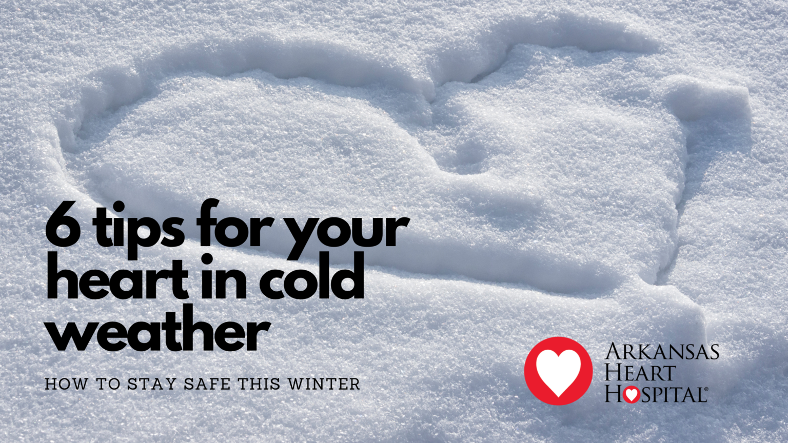 Cold Weather and Your Heart: How to Stay Safe This Winter - Arkansas Heart Hospital